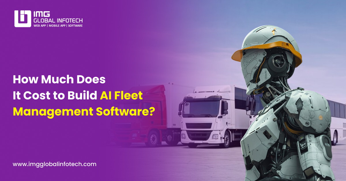 AI Fleet Management Software Development Cost, Features & Benefits