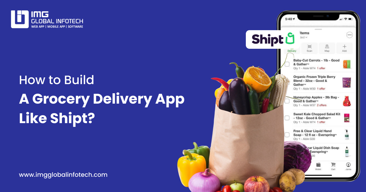 Step-by-Step Guide To Build A Grocery Delivery App Like Shipt