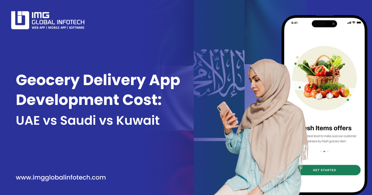 Grocery App Development Cost in UAE vs Saudi vs Kuwait
