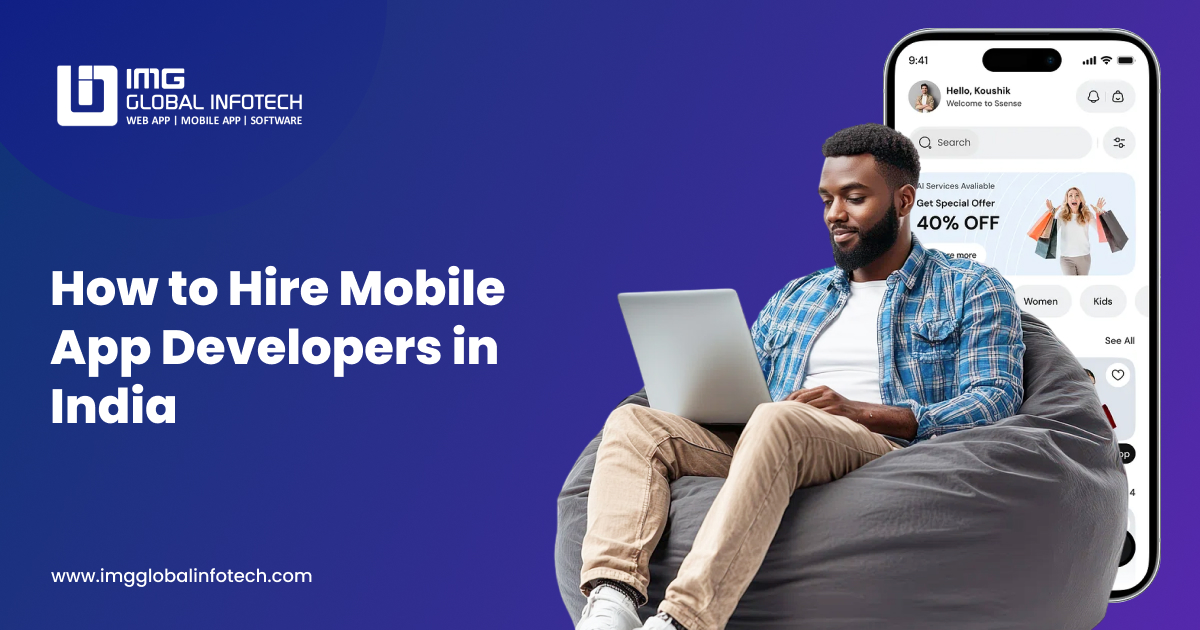 Hire Mobile App Developers in India: Step-by-Step Guide