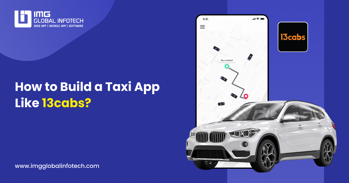 How to Build a Taxi App Like 13cabs? Complete Guide
